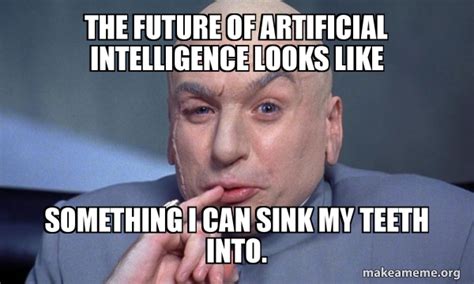 Artificial Intelligence Memes Have A Colleague At A Conference About