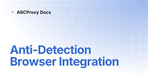 Anti Detection Browser Integration Abcproxy Docs