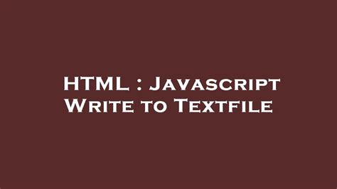 Html Javascript Write To Textfile Youtube