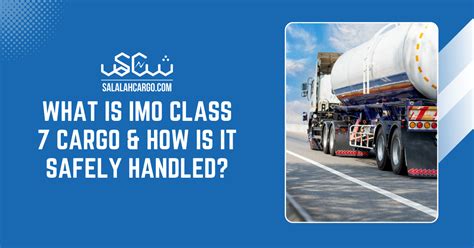What Is Imo Class 7 Cargo And How Is It Safely Handled