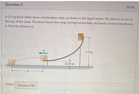 solved question 5 20 pts a 2 5 kg block slides down a