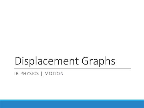Displacement Graphs IB PHYSICS MOTION What Is Motion