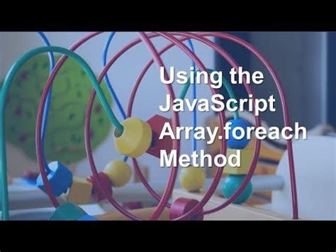 Using JavaScript ForEach To Loop Over An Array YouTube
