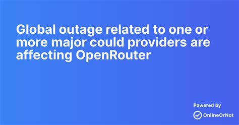 global outage related to one or more major could providers are