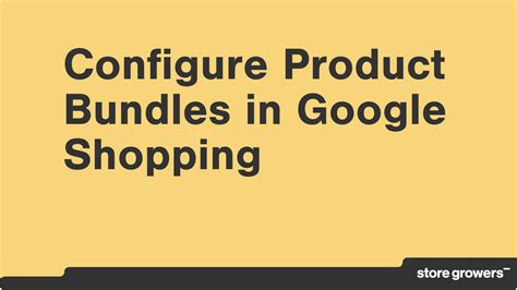 The Right Way To Configure Product Bundles In Your Product Feed Store Growers