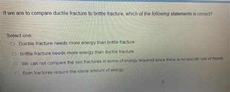 Solved If We Are To Compare Ductile Fracture To Brittle
