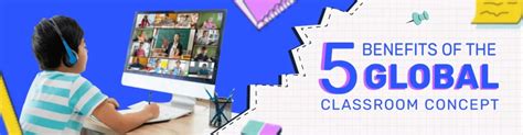 Top 10 Benefits Of The Global Classroom Concept