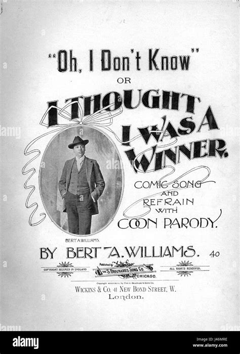 Oh I Dont Know Is A Musical Piece By Bert Williams An Influential