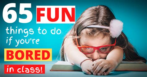 65 Fun Quirky Things To Do When Bored In Class