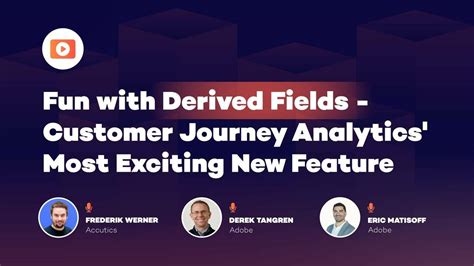 Fun With Derived Fields Customer Journey Analytics Most Exciting New