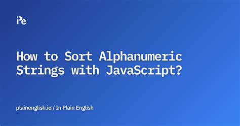 How To Sort Alphanumeric Strings With Javascript