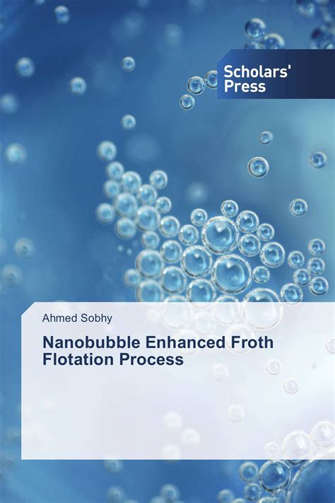 Nanobubble Enhanced Froth Flotation Process 978 3 639 71286 5 9783639712865 3639712862