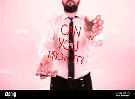 Hand Writing Sign Can You Prove It Word Written On Asking Someone For Evidence Or Approval