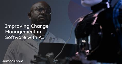 Improving Change Management In Software With AI