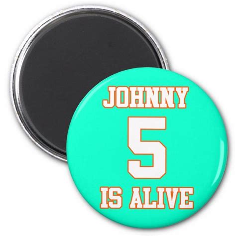 Johnny Five Is Alive Magnet Zazzle Johnny Five Johnny Heres Johnny
