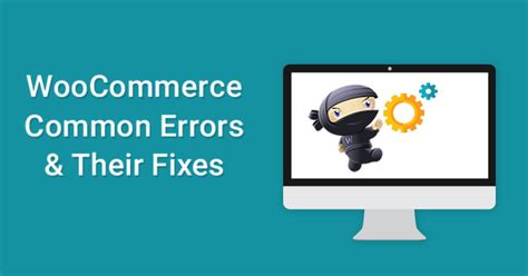 Common WooCommerce Issues And How To Fix Them