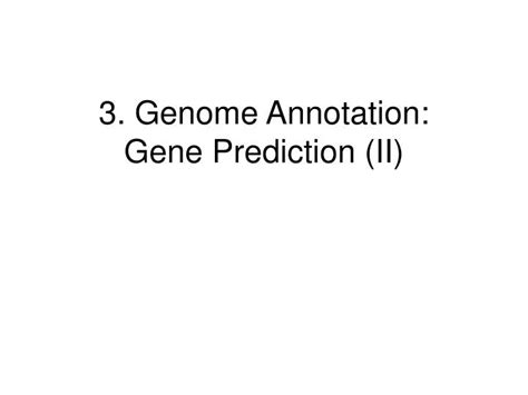 Ppt 3 Genome Annotation Gene Prediction Ii Powerpoint Presentation Id 842543