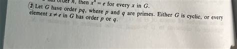 Solved N Then Xn E For Every X In G Eler P Have Order Chegg Com