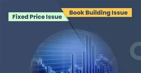 Fixed Price Issue Vs Book Building Issue What Are Their Differences