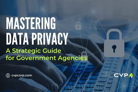 Mastering Data Privacy A Strategic Guide For Government Agencies Cvp