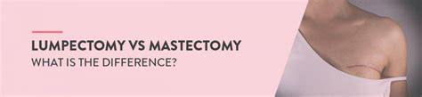 Lumpectomy Vs Mastectomy For Breast Cancer Treatment Ck Birla Hospital