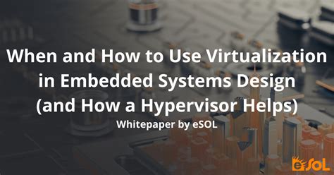 When And How To Use Virtualization In Embedded Systems Design