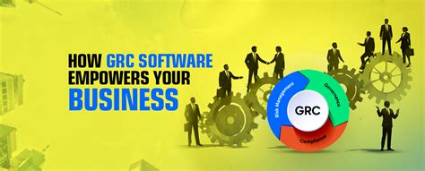 How Grc Software Empowers Your Business