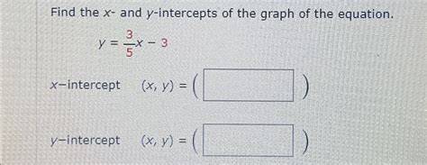 solved find the x ﻿and y intercepts of the graph of the