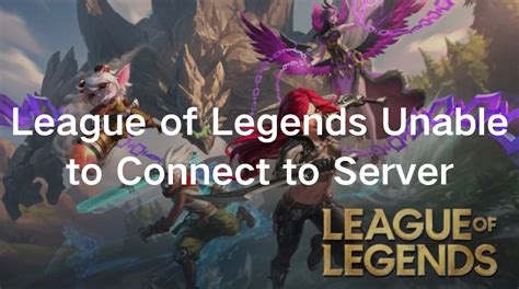 League Of Legends Unable To Connect To Server Issues Best Solution