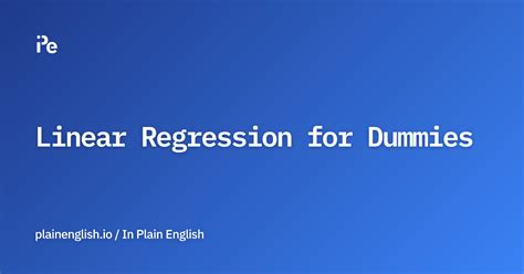 Linear Regression For Dummies
