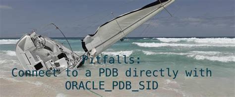Pitfalls Connect To A Pdb Directly With Oracle Pdb Sid