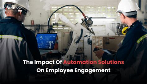 The Impact Of Automation Solutions On Employee Engagement