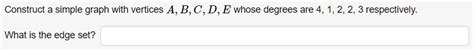 Construct A Simple Graph With Vertices Abcde Whose Degrees Are 4 1