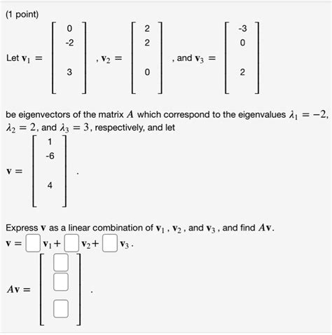 solved point let v1 v2 and v3 be eigenvectors of the matrix a which