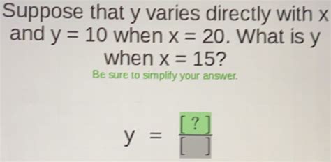 Solved Suppose That Y Varies Directly With X And Y 10 When X 20 What