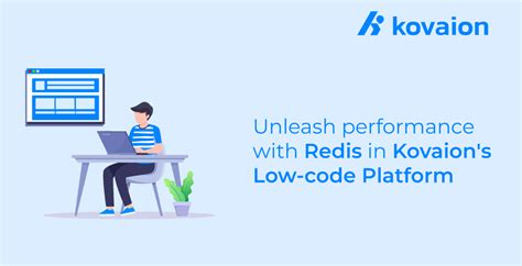 Unleash Performance With Redis In Kovaions Low Code Applications