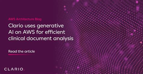use generative ai on aws for efficient clinical document analysis aws