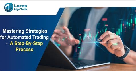 Mastering Strategies For Automated Trading A Step By Step