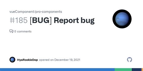 BUG Report Bug Issue VueComponent Pro Components GitHub