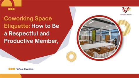 Coworking Space Etiquette Be A Respectful And Productive Member