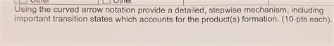 Solved Using The Curved Arrow Notation Provide A Detailed