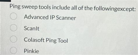 Solved Ping Sweep Tools Include All Of The