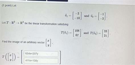 Solved (1 point) Let v1=[−3−10] and v2=[−1−3] Let T:R2→R2 be | Chegg.com