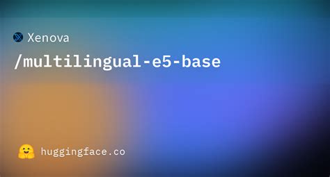 Xenova Multilingual E5 Base Hugging Face