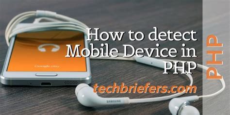 How To Detect Mobile Device In PHP And JQuery TechBriefers