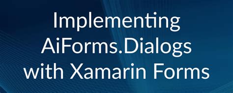 Implementing Aiforms Dialogs With Xamarin Forms By Fabricio Bertani Medium