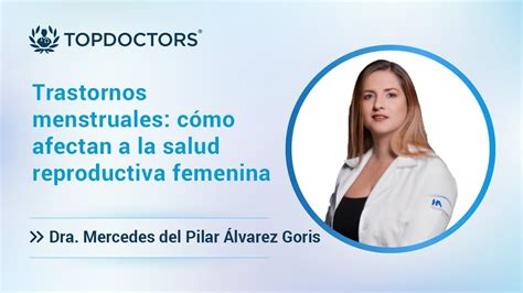 Trastornos Menstruales Cómo Afectan A La Salud Reproductiva Femenina