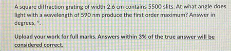 Solved A Square Diffraction Grating Of Width 26cm ﻿contains