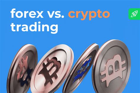 Forex Vs Crypto Whats The Difference And Which Is Better To Trade