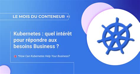 How Can Kubernetes Help Your Business Le Blog De Cellenza